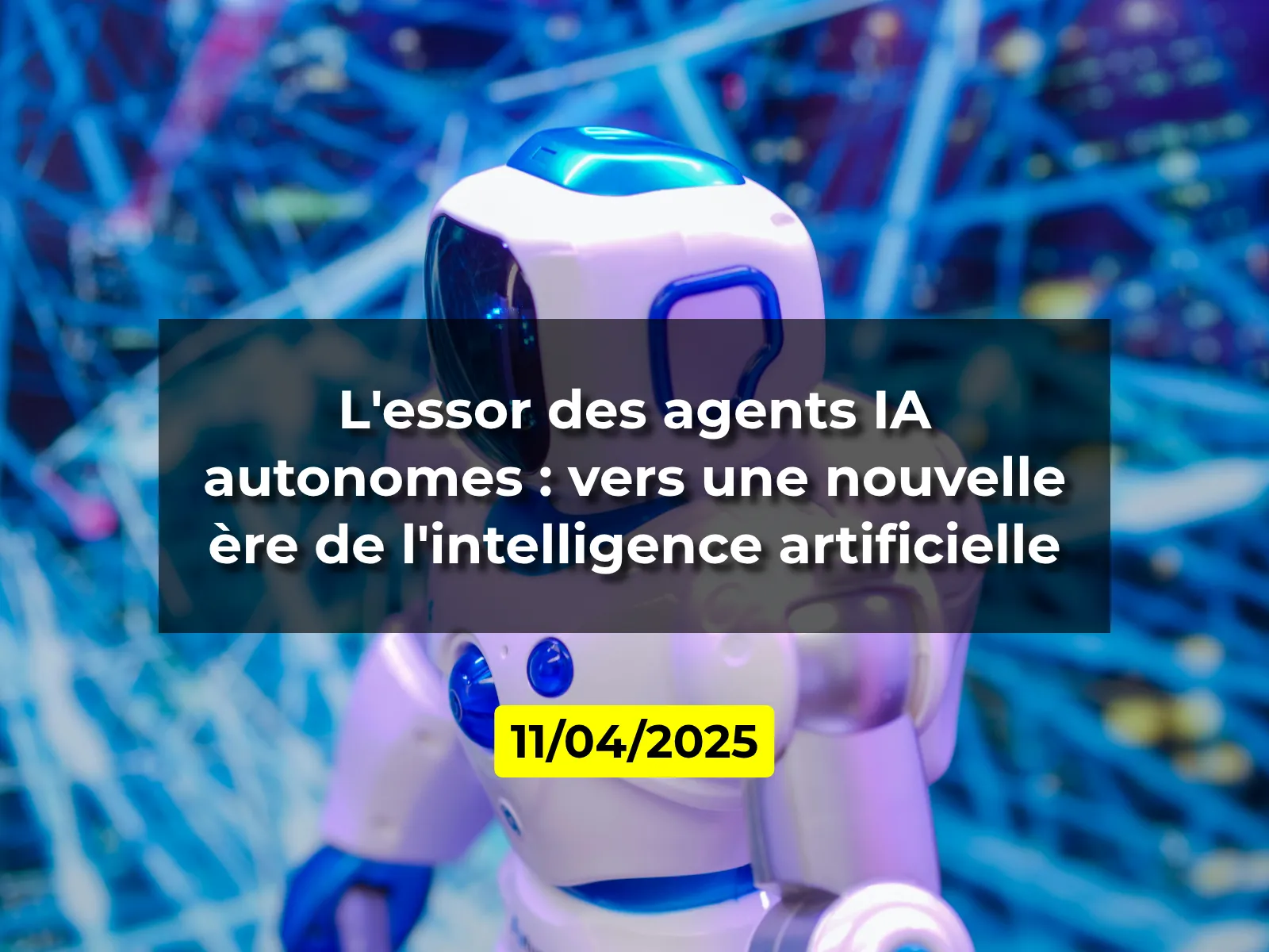L'essor des agents IA autonomes : vers une nouvelle ère de l'intelligence artificielle ...
